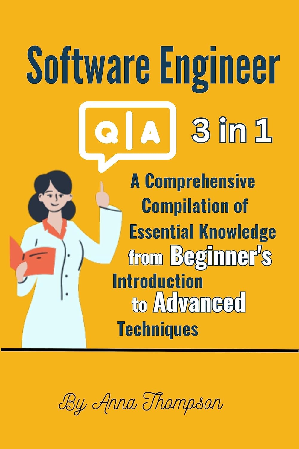 Software QA Engineer: 3 in 1 - A Comprehensive Compilation of Essential ...