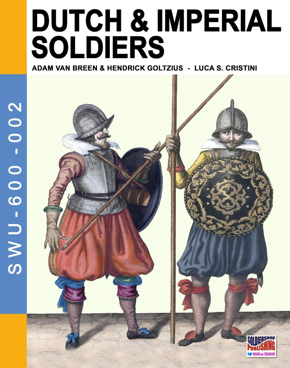 Dutch & Imperial soldiers: By Adam Van Breen & Hendrick Goltzius ...