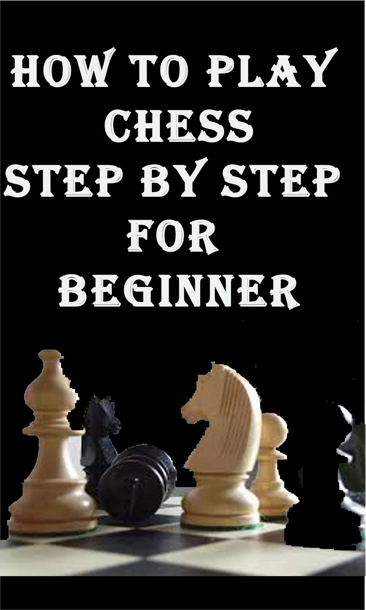 How To Play Chess Step By Step For Beginner Pieces | Desertcart Morocco
