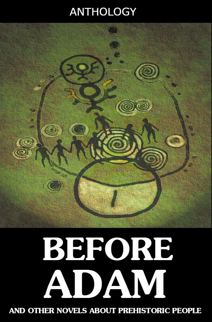 Amazon.com: Before Adam: And Other Novels About Prehistoric People ...