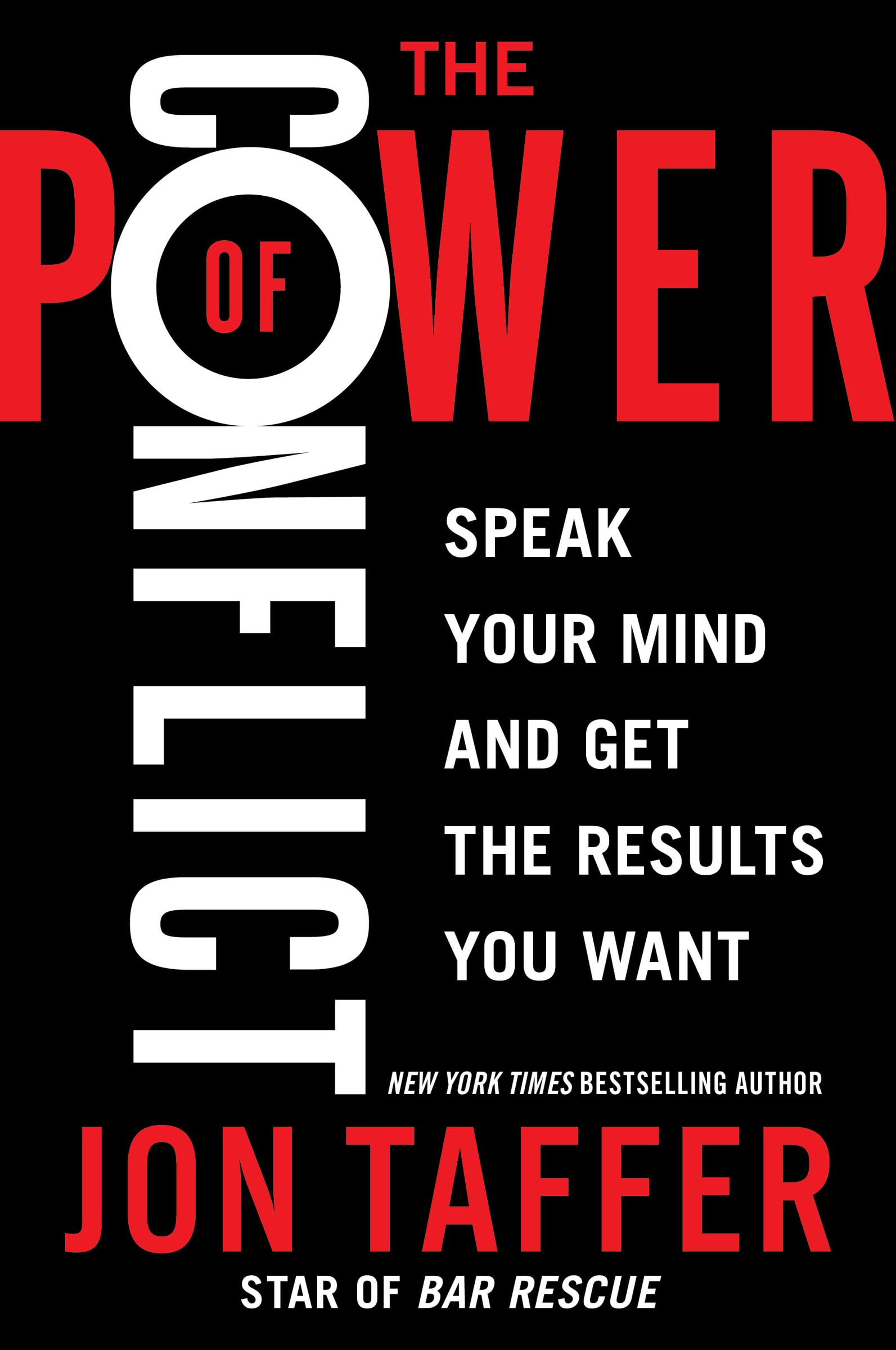 The Power of Conflict: Speak Your Mind and Get the Results You Want ...