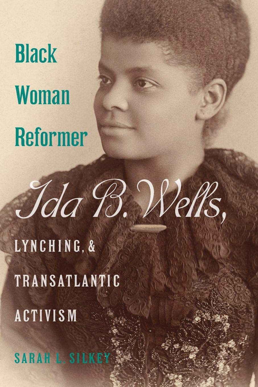 Black Woman Reformer: Ida B. Wells, Lynching, and Transatlantic ...