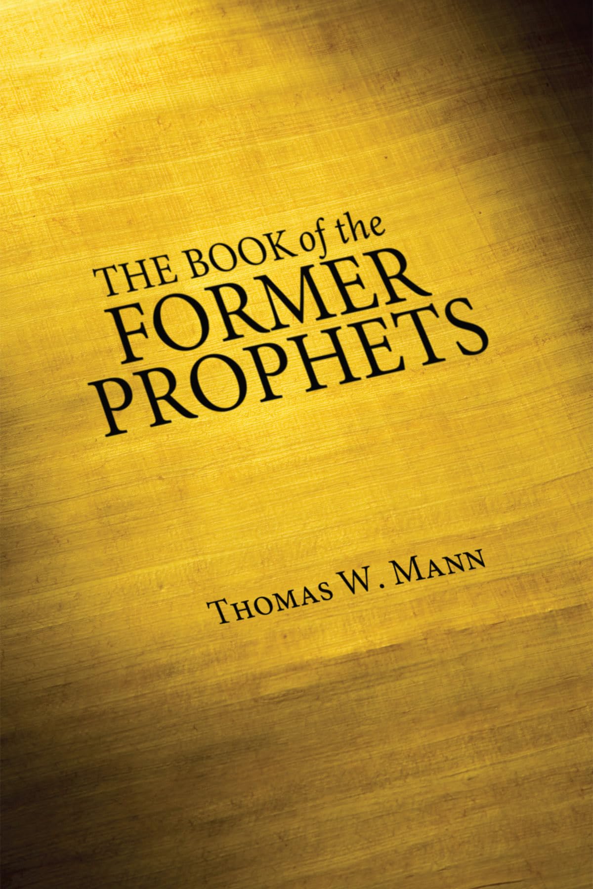 The Book of the Former Prophets: Mann, Thomas W: 9781498211871: Amazon ...