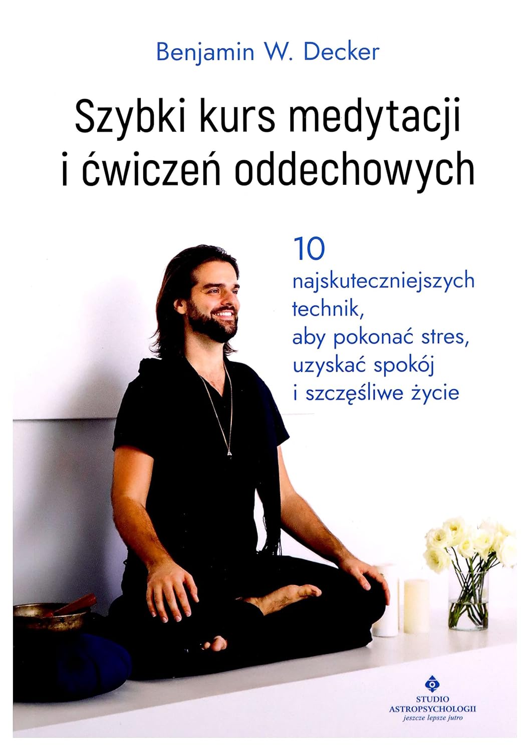Szybki kurs medytacji i cwiczen oddechowych. 10 najskuteczniejszych ...