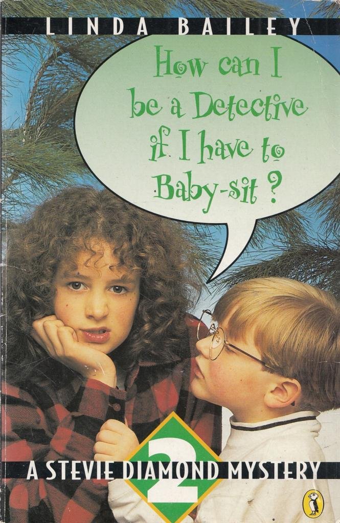 How Can I Be a Detective If I Have to Baby-Sit?: Linda Bailey ...