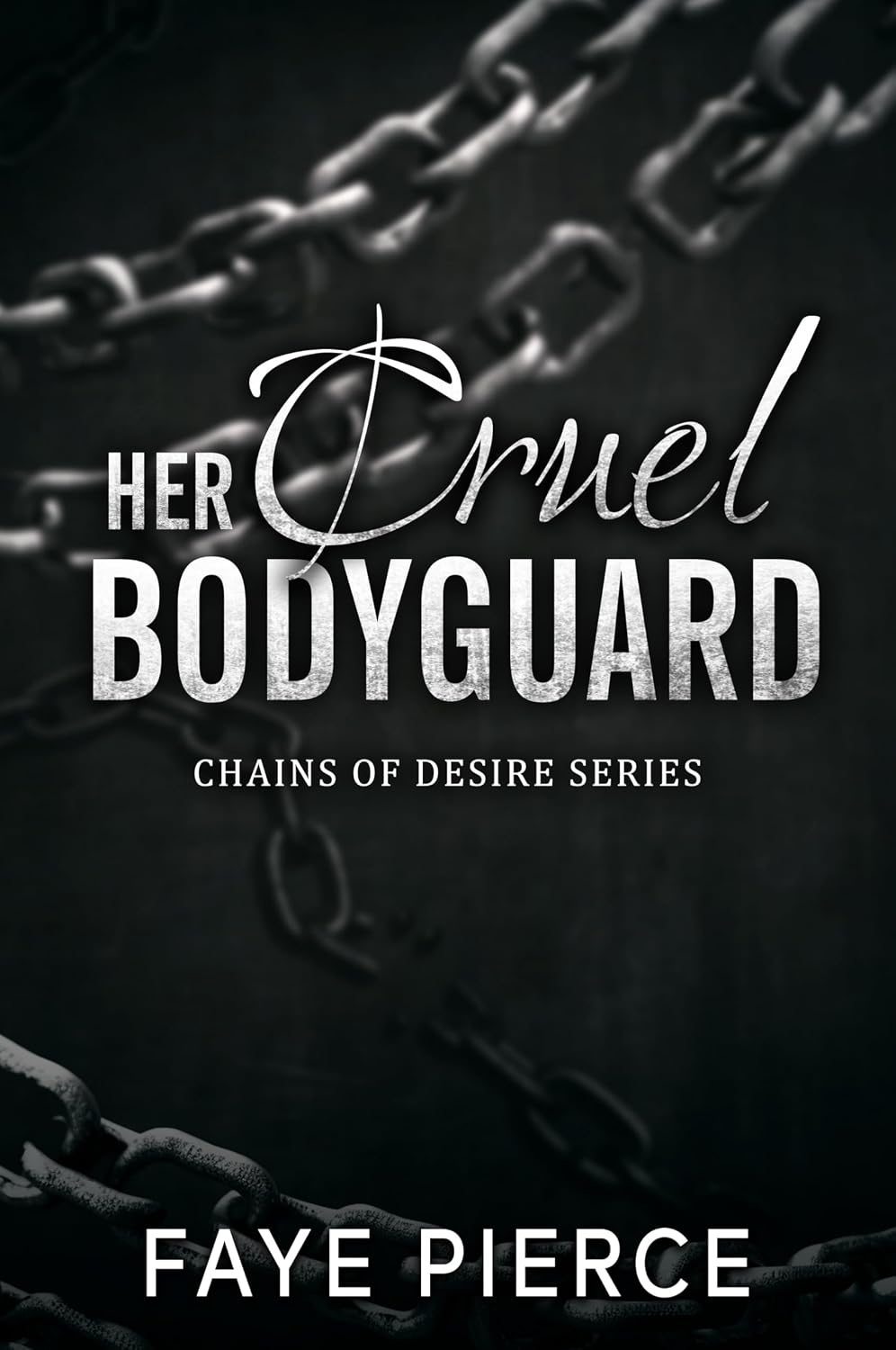 Her Cruel Bodyguard: Dark Mafia Romance (Chains of Desire Book 3) eBook ...