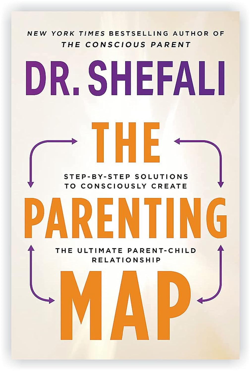 The Parenting Map: Step-by-Step Solutions to Consciously Create the ...