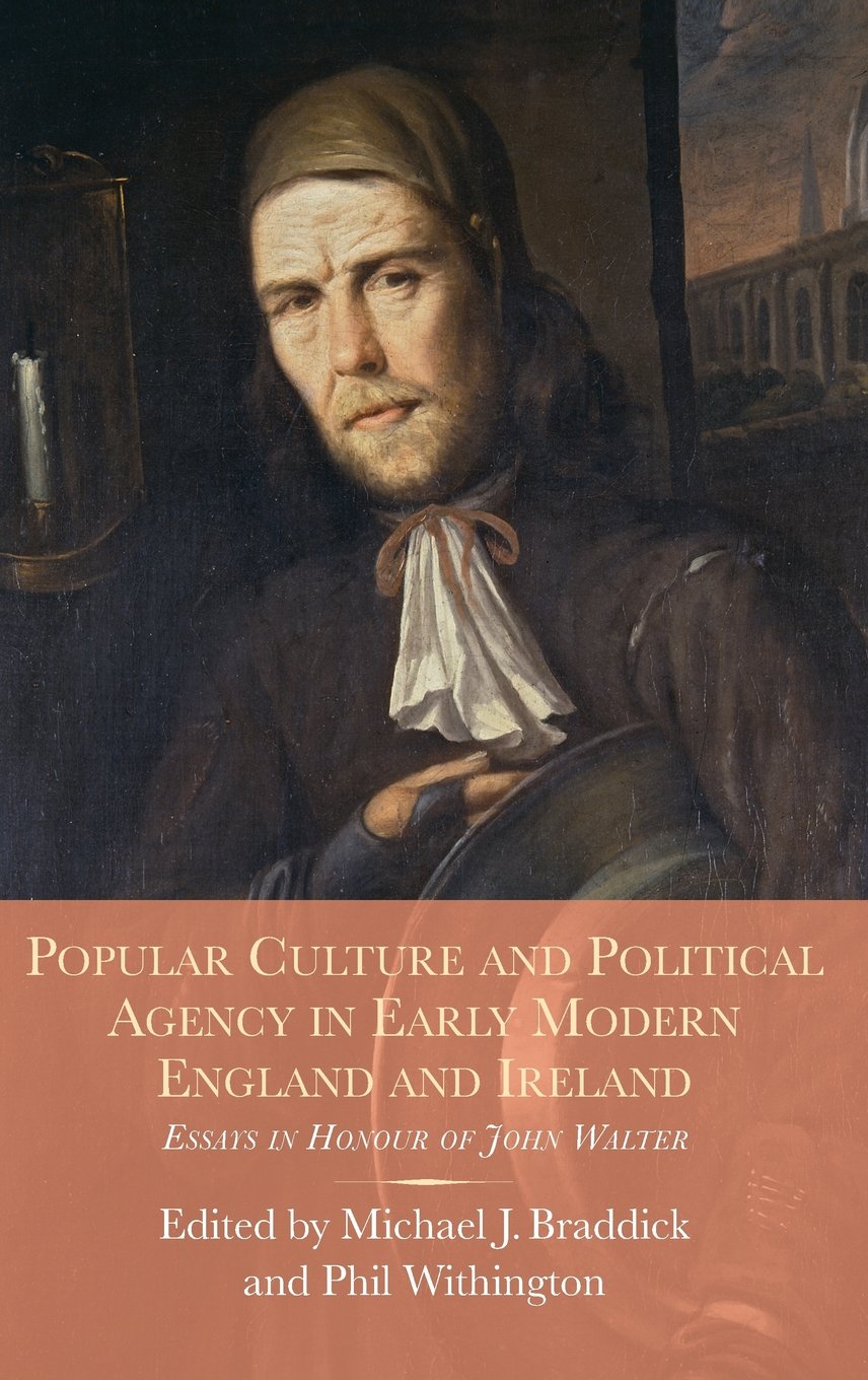 Popular Culture and Political Agency in Early Modern England and ...