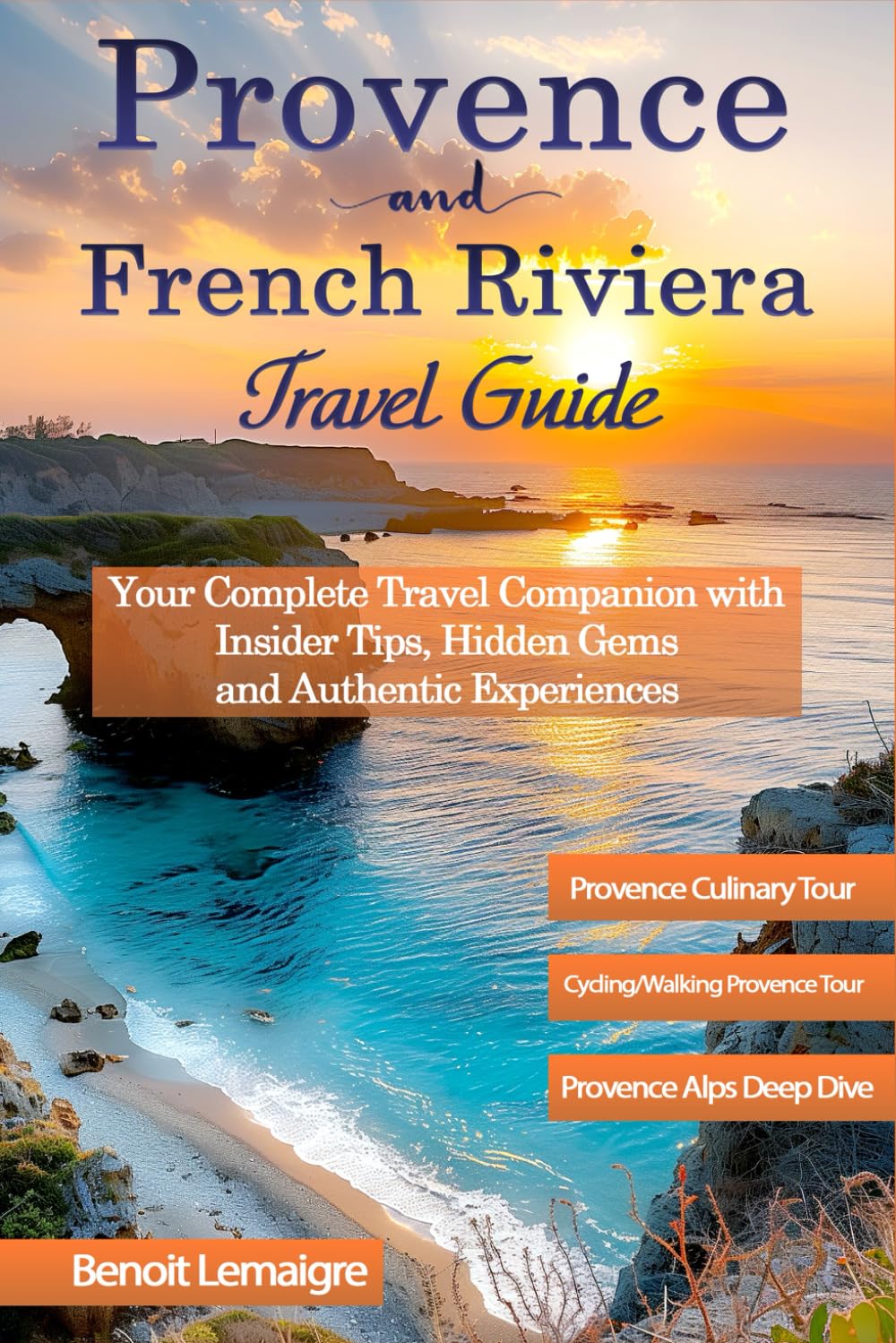 The Ultimate Provence & French Riviera Travel Guide: Your Complete ...