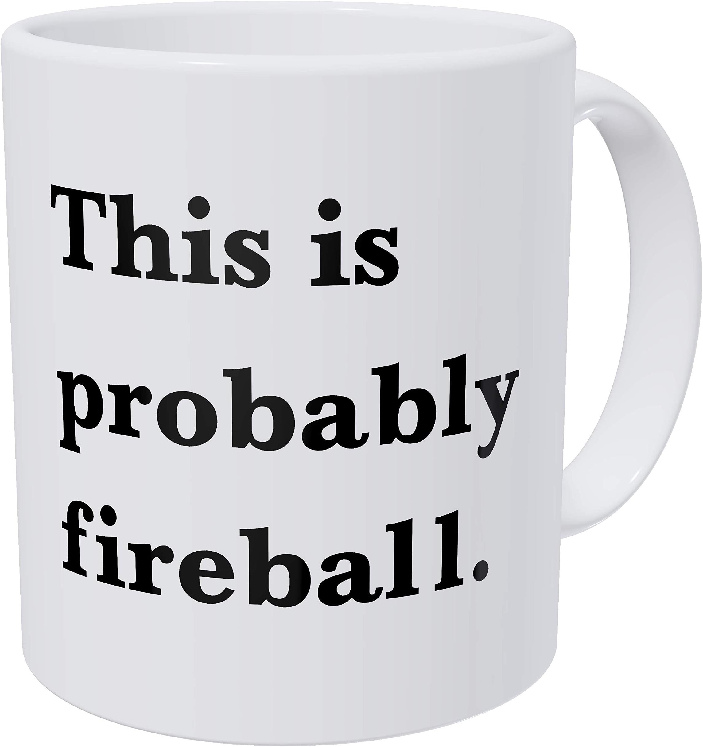 Amazon.com: Wampumtuk This Is Probably Fireball. Alcohol. Funny Coffee ...