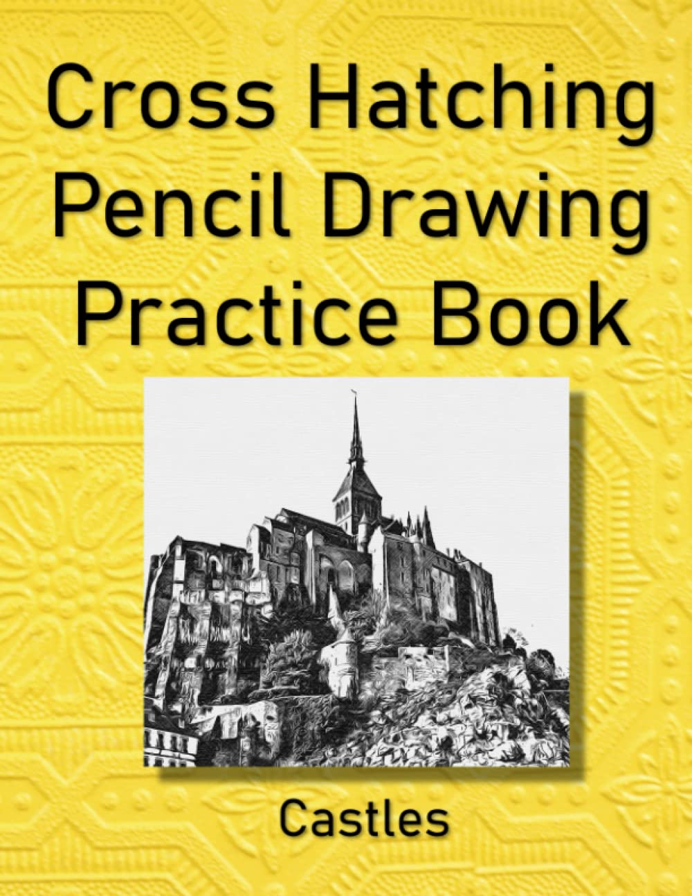 Cross Hatching Pencil Drawing Practice Book: Castles: A great gift for ...