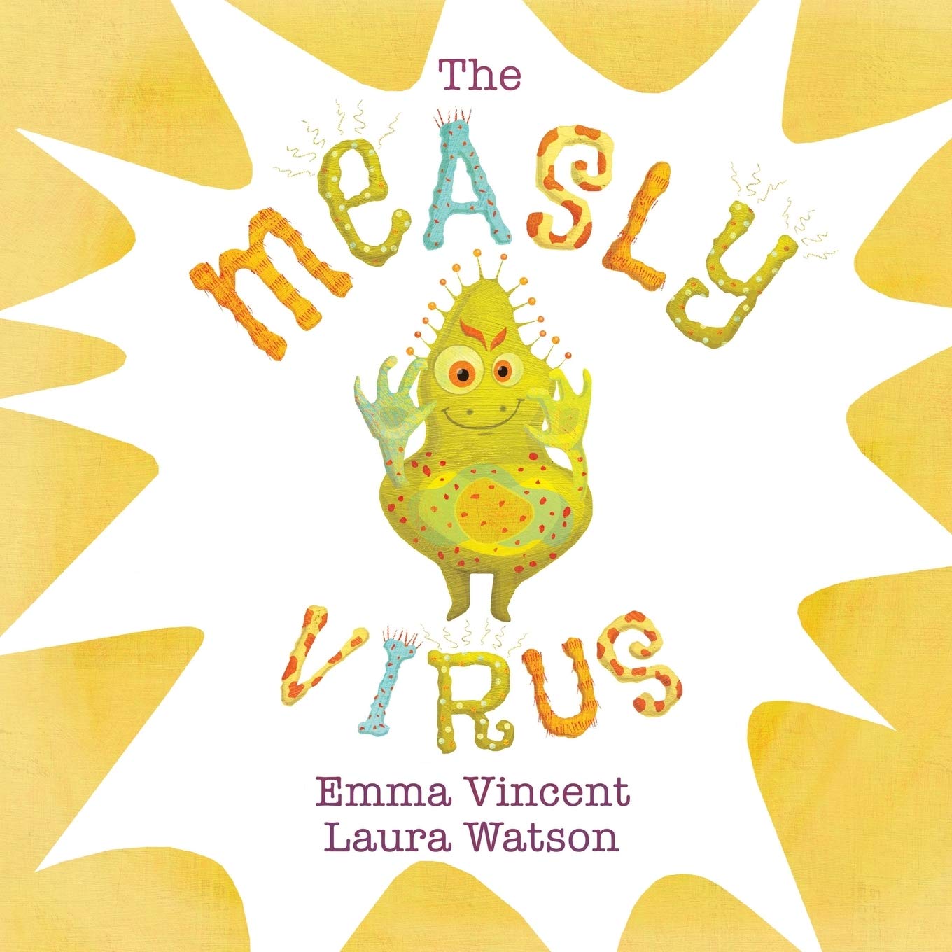 The Measly Virus: Vincent, Emma, Watson, Laura: 9780993336201: Amazon ...