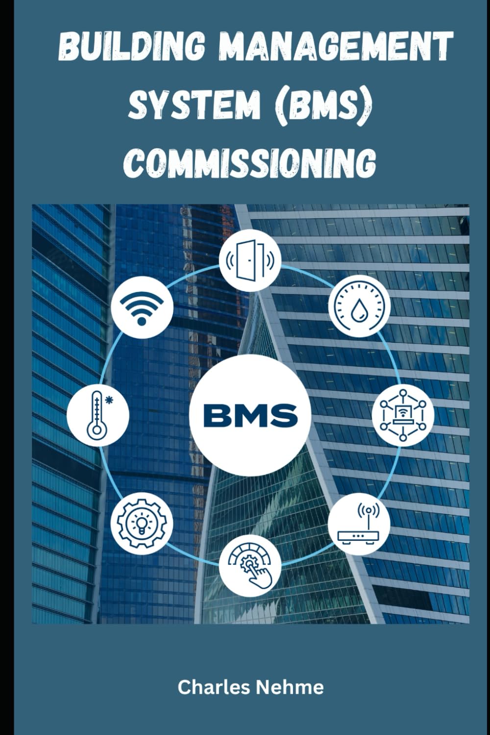 Building Management System (BMS) Commissioning: Nehme, Charles, Nehme ...