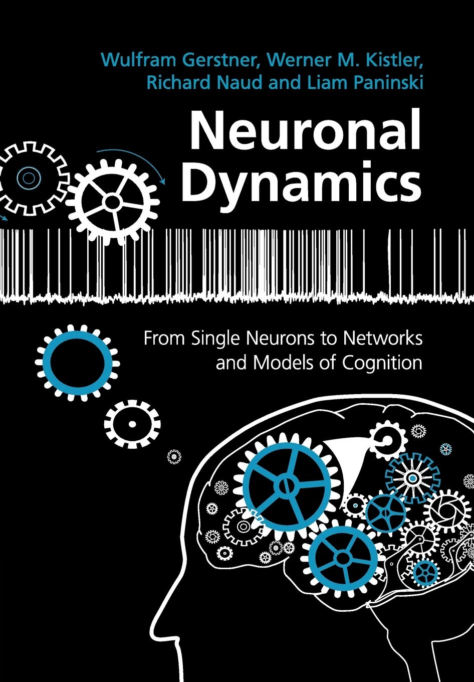 Neuronal Dynamics: From Single Neurons to Networks and Models of Cognition: 9781107635197 ...