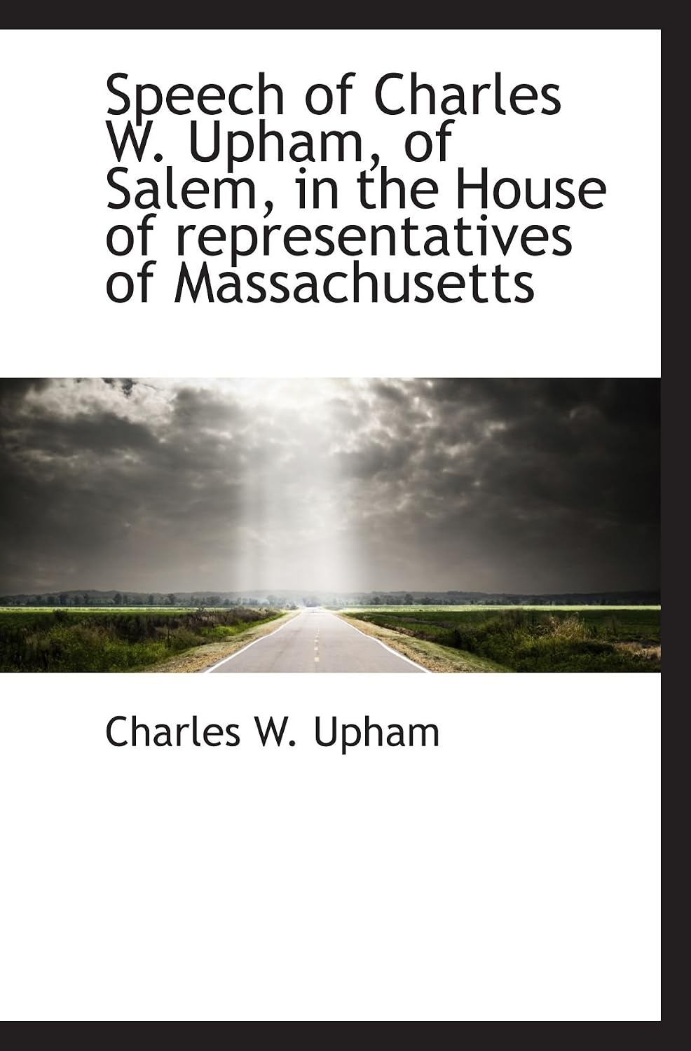 Amazon.com: Speech of Charles W. Upham, of Salem, in the House of ...