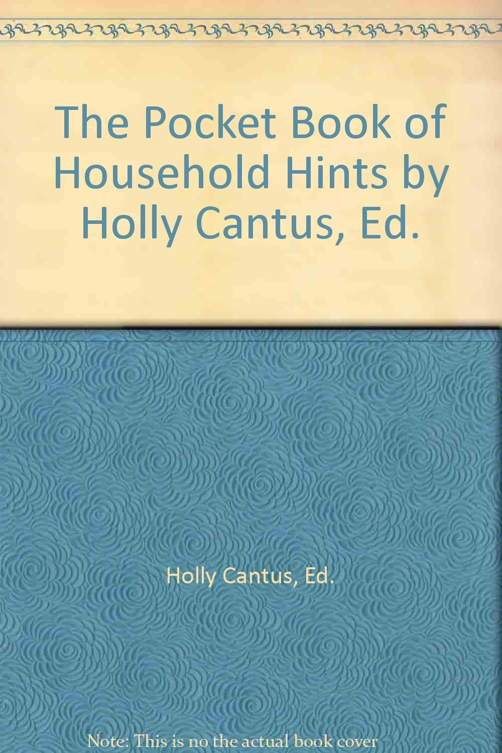The Pocket Book of Household Hints by Holly Cantus, Ed.: Ed. Holly ...