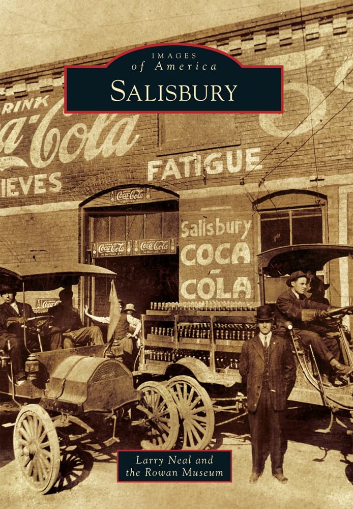 Salisbury (Images of America): Neal, Larry, the Rowan Museum ...