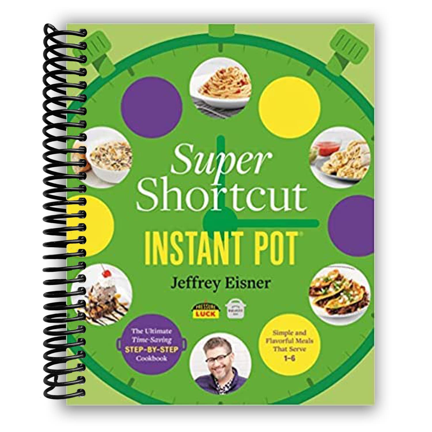 Super Shortcut Instant Pot: The Ultimate Time-Saving Step-by-Step ...