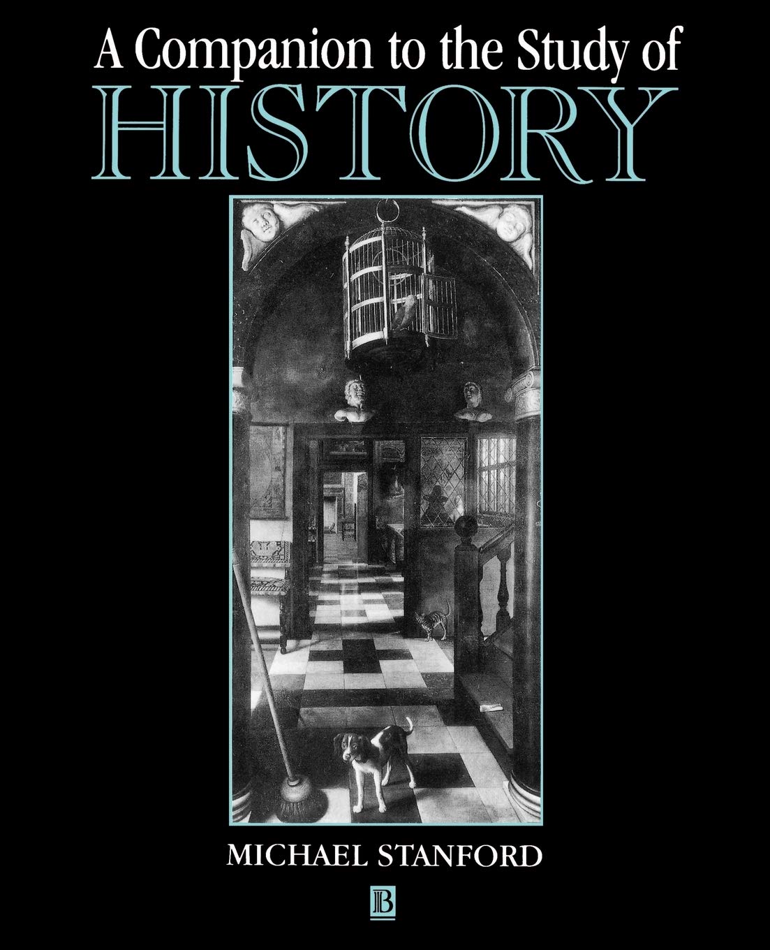 A Companion to the Study of History: Stanford, Michael: 9780631181590 ...