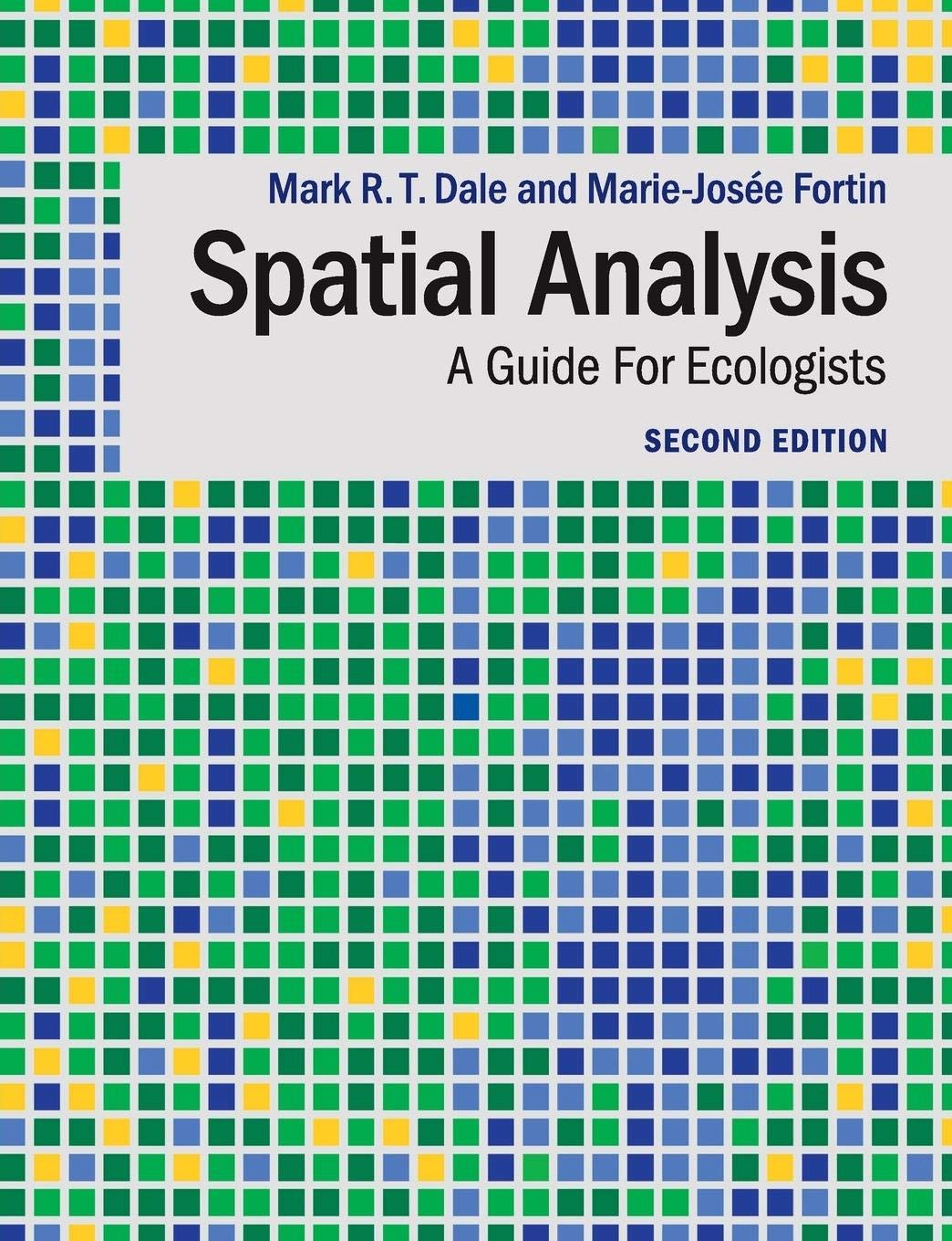 Spatial Analysis: A Guide For Ecologists: Dale, Mark R. T., Fortin, Marie-Josée: 9780521143509 ...