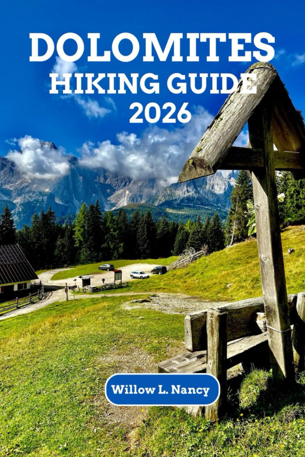 DOLOMITES HIKING GUIDE 2026: Complete Day Hikes Of The Dolomites Italy ...