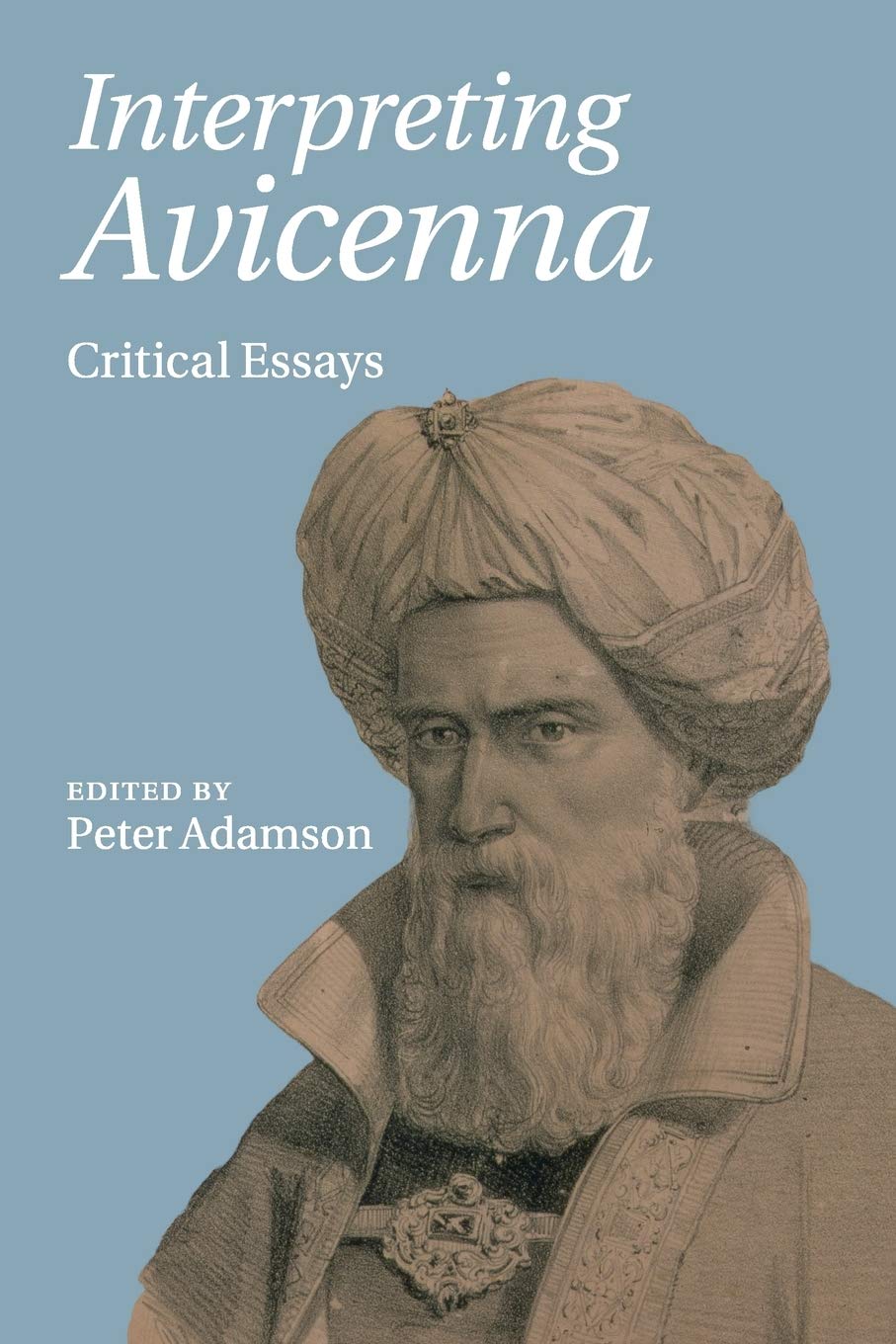 Interpreting Avicenna: Critical Essays: Adamson, Peter: 9781316505359 ...