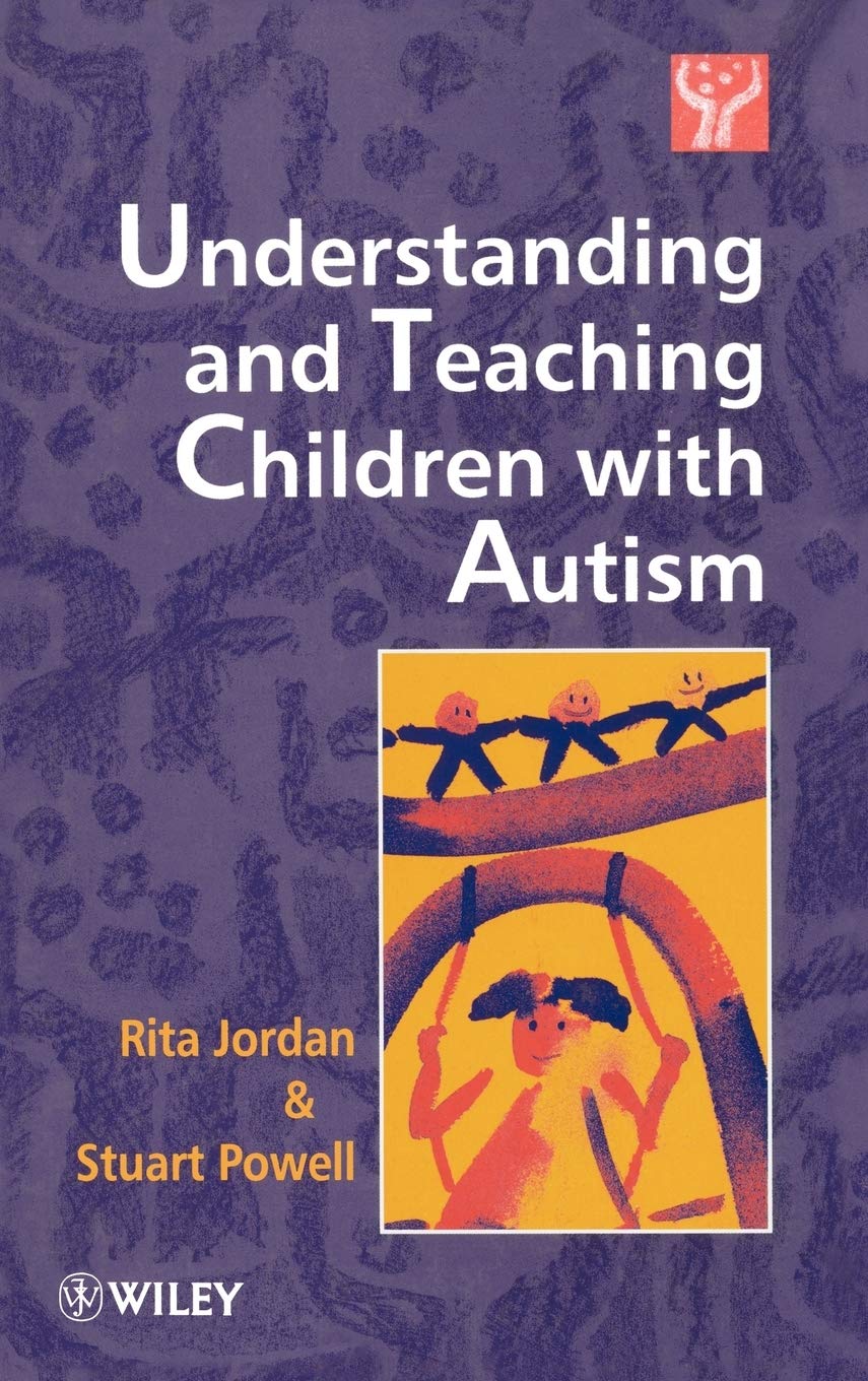 Understanding and Teaching Children with Autism: Jordan, Rita, Powell ...