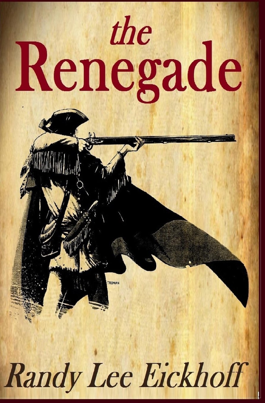The Renegade: Eickhoff, Randy Lee: 9780692508749: Amazon.com: Books