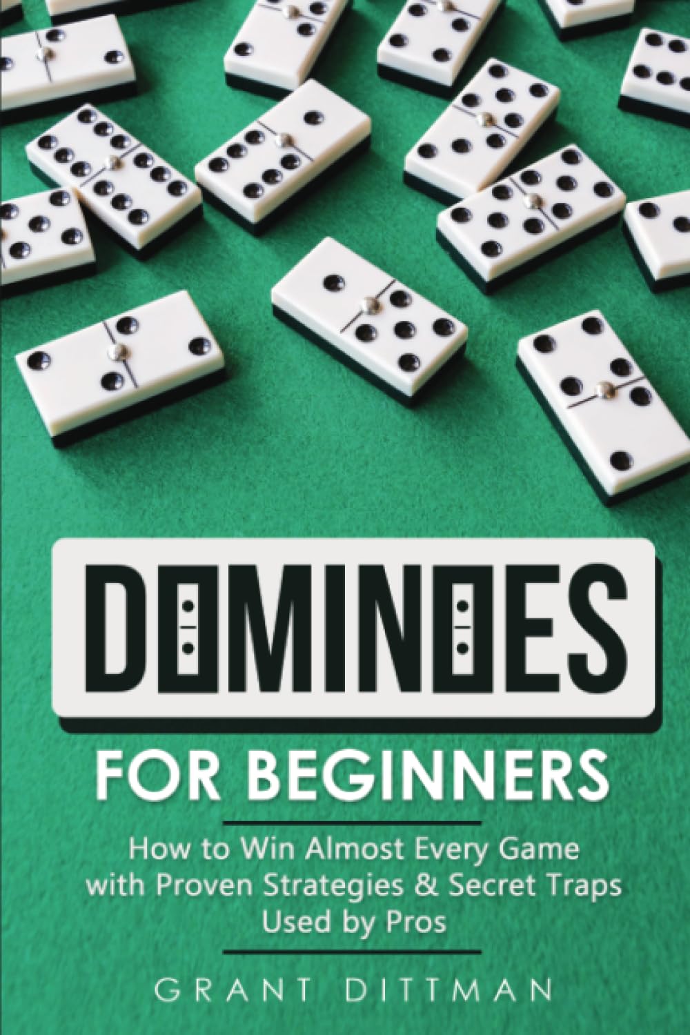 Dominoes for Beginners: How to Win Almost Every Game with Proven ...
