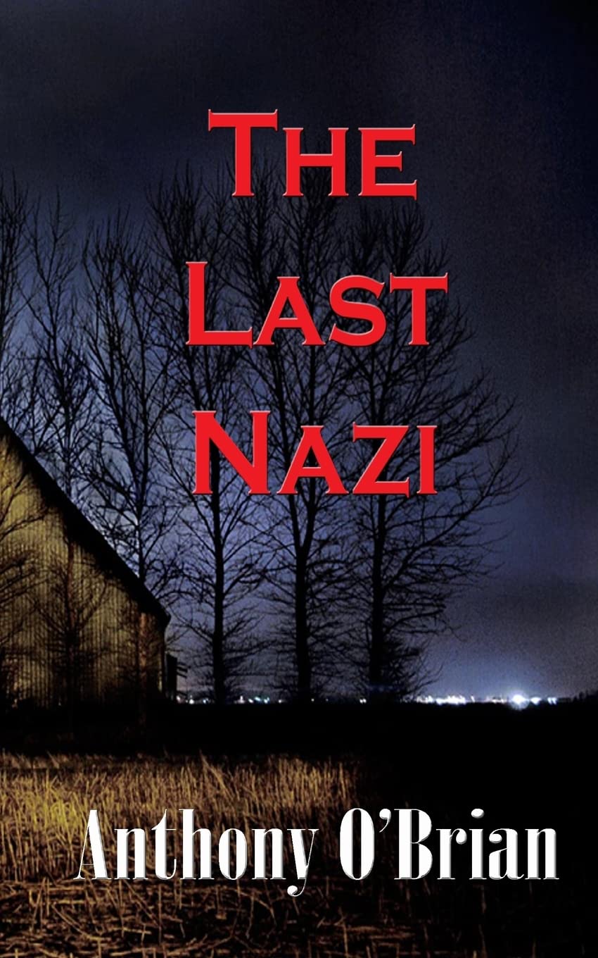 The Last Nazi: O'Brian, Anthony: 9781502881748: Amazon.com: Books