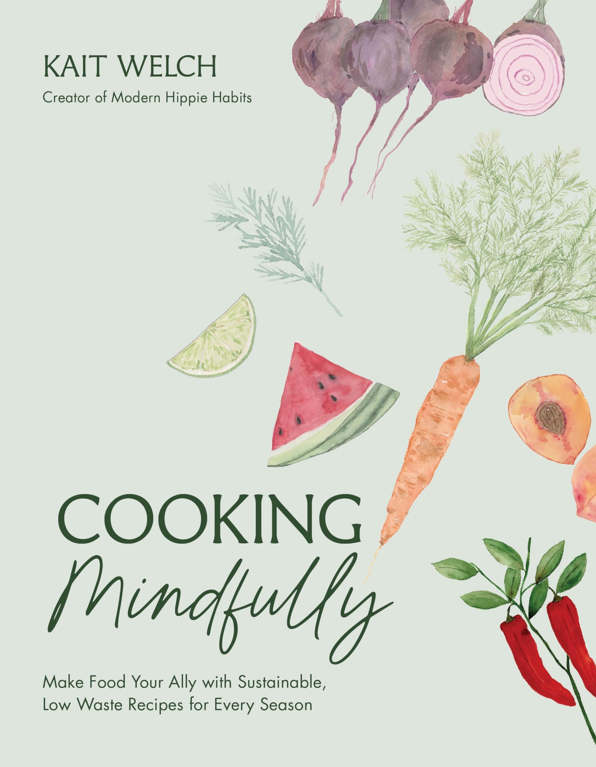 Cooking Mindfully: Make Food Your Ally with Sustainable, Low Waste ...