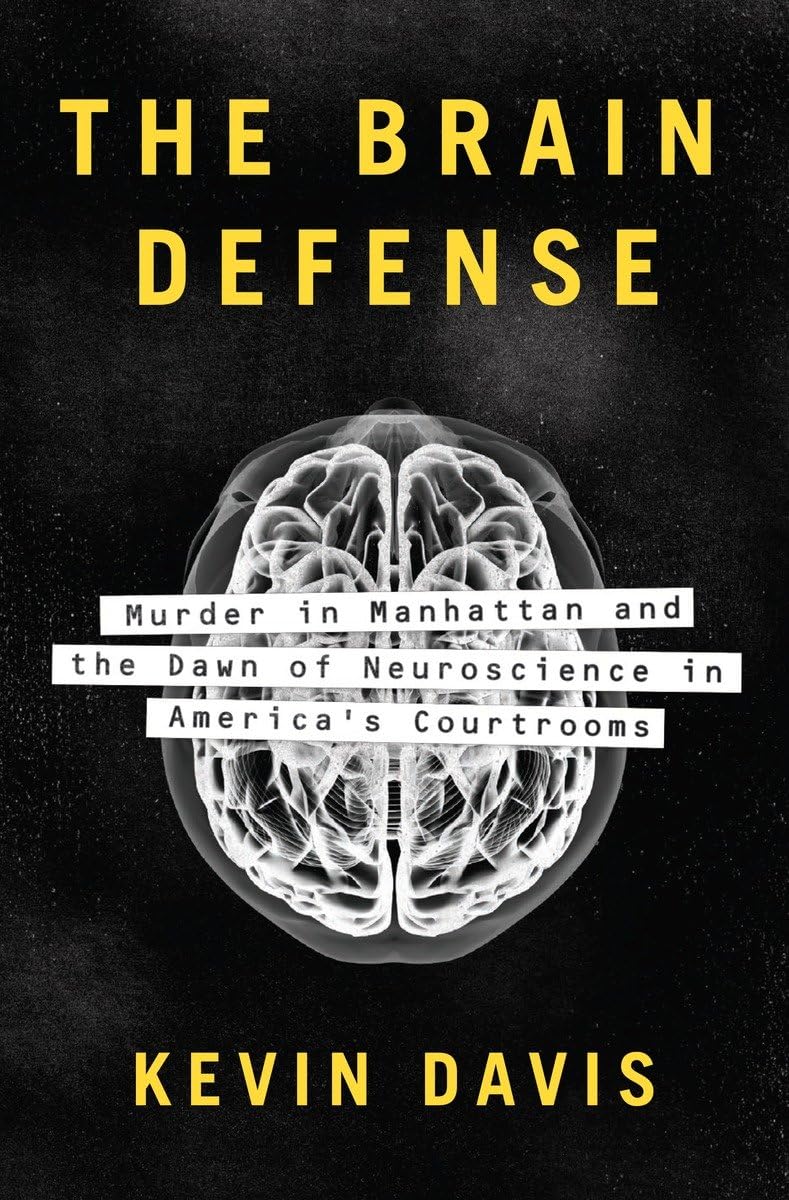 The Brain Defense: Murder in Manhattan and the Dawn of Neuroscience in ...