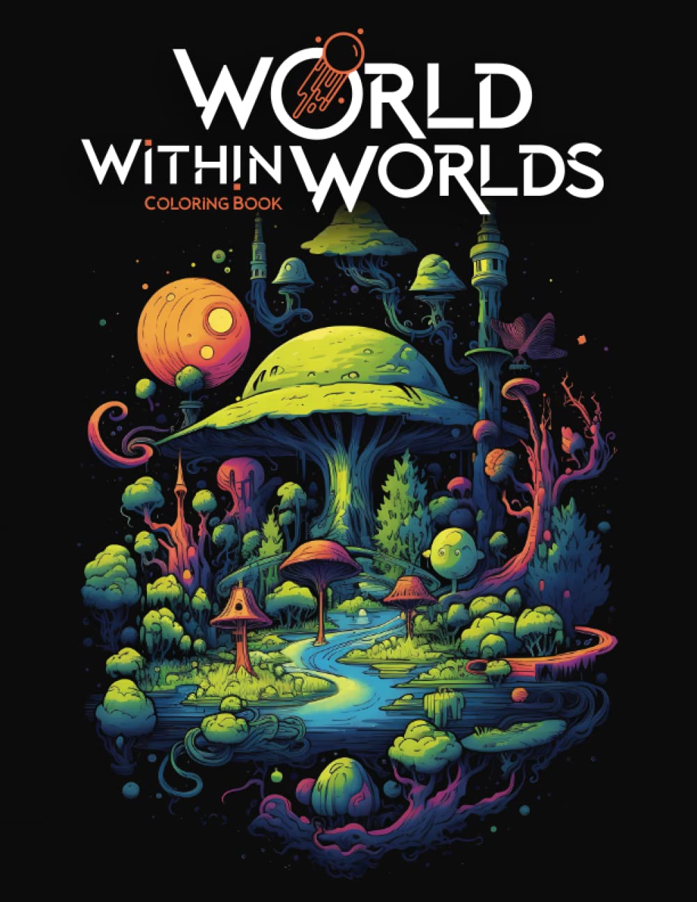 World Within Worlds Coloring Book: Secret Worlds A Coloring Book ...