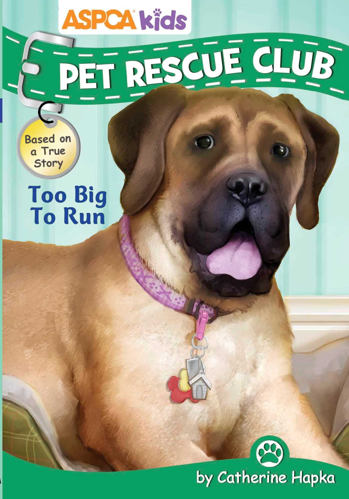 Amazon.com: ASPCA kids: Pet Rescue Club: Too Big to Run (4 ...