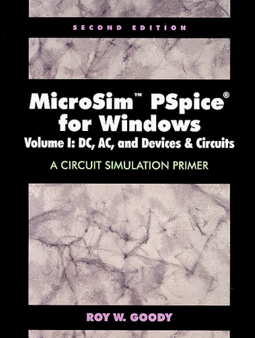 MicroSim PSpice for Windows, Volume I: DC, AC, and Devices and Circuits ...