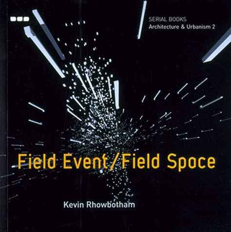 Field-Event/Field Space: No. 2 (Serial Books: Architecture and Urbanism ...