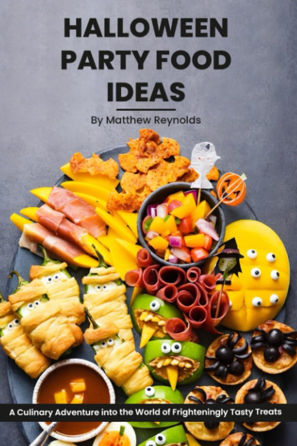 100 Halloween Party Food Ideas Cookbook: Prepare to Dazzle Your Guests ...