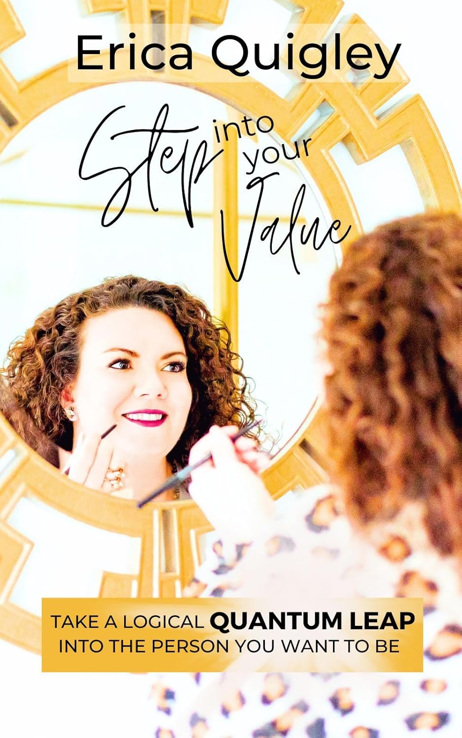 Amazon.com: Step Into Your Value: Take a Logical Quantum Leap into the ...