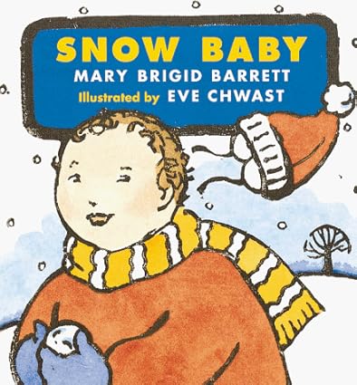 Snow Baby: Baby Seasons Board Books: Barrett, Mary Brigid, Chwast, Eve ...