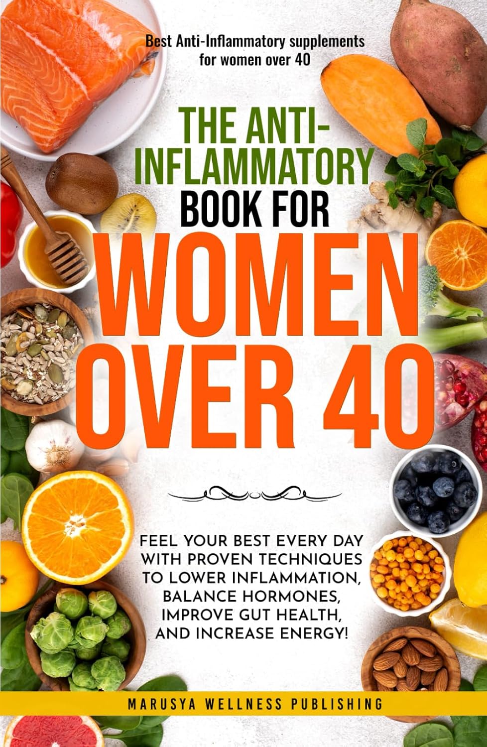 The Anti-Inflamatory book For Women over 40: Feel Your Best Every Day ...