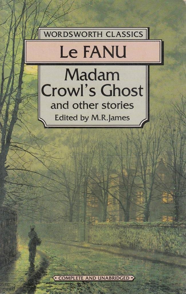 Madam Crowl's Ghost & Other Stories: Le Fanu, Joseph Sheridan, James, M ...