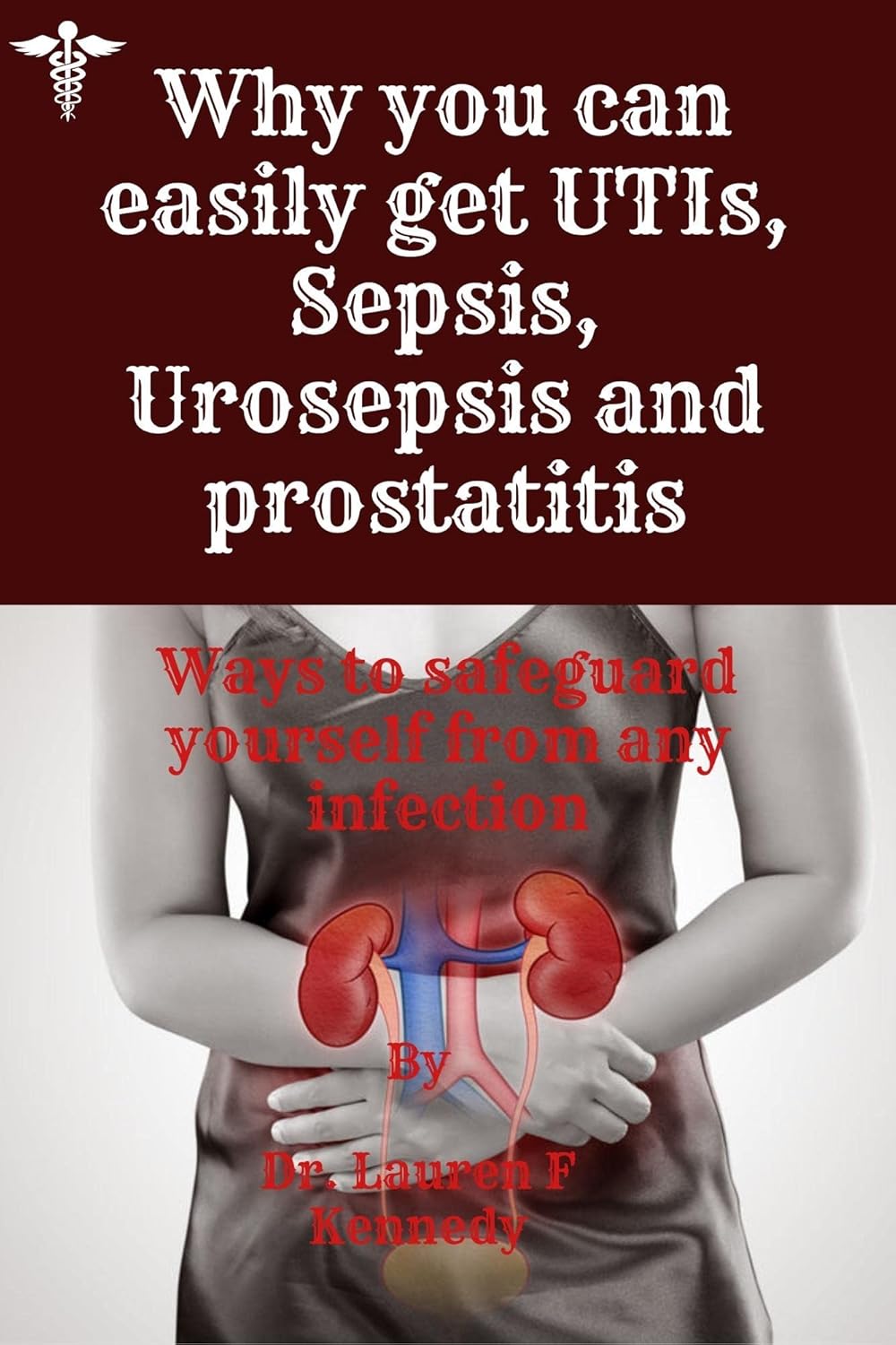 Why you can easily get UTIs, sepsis, urosepsis and prostatitis : Ways ...