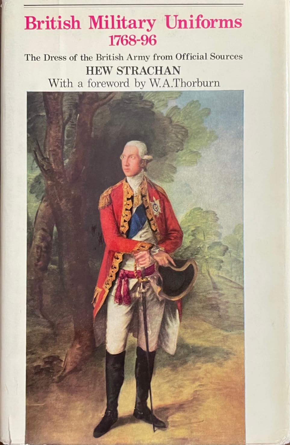 British Military Uniforms, 1768-96: The Dress of the British Army from ...