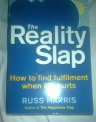 The Reality Slap 2nd Edition: How to survive and thrive when life hits ...