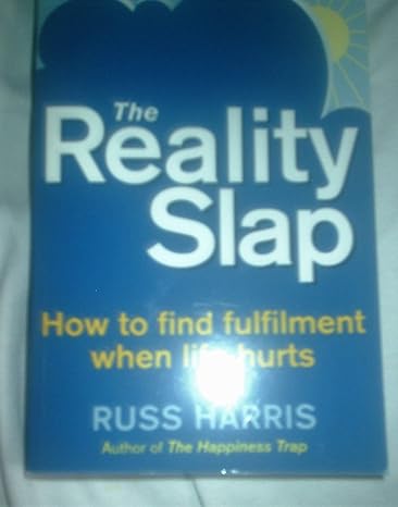The Reality Slap 2nd Edition: How to survive and thrive when life hits ...