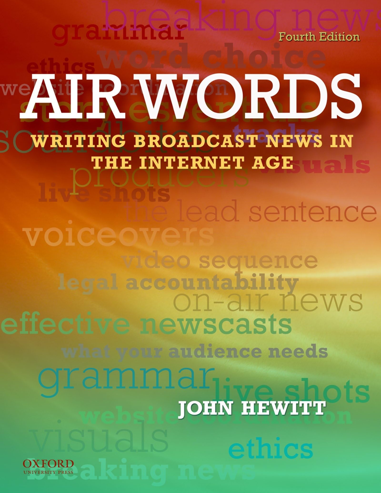 Air Words: Writing Broadcast News in the Internet Age: Hewitt, John ...
