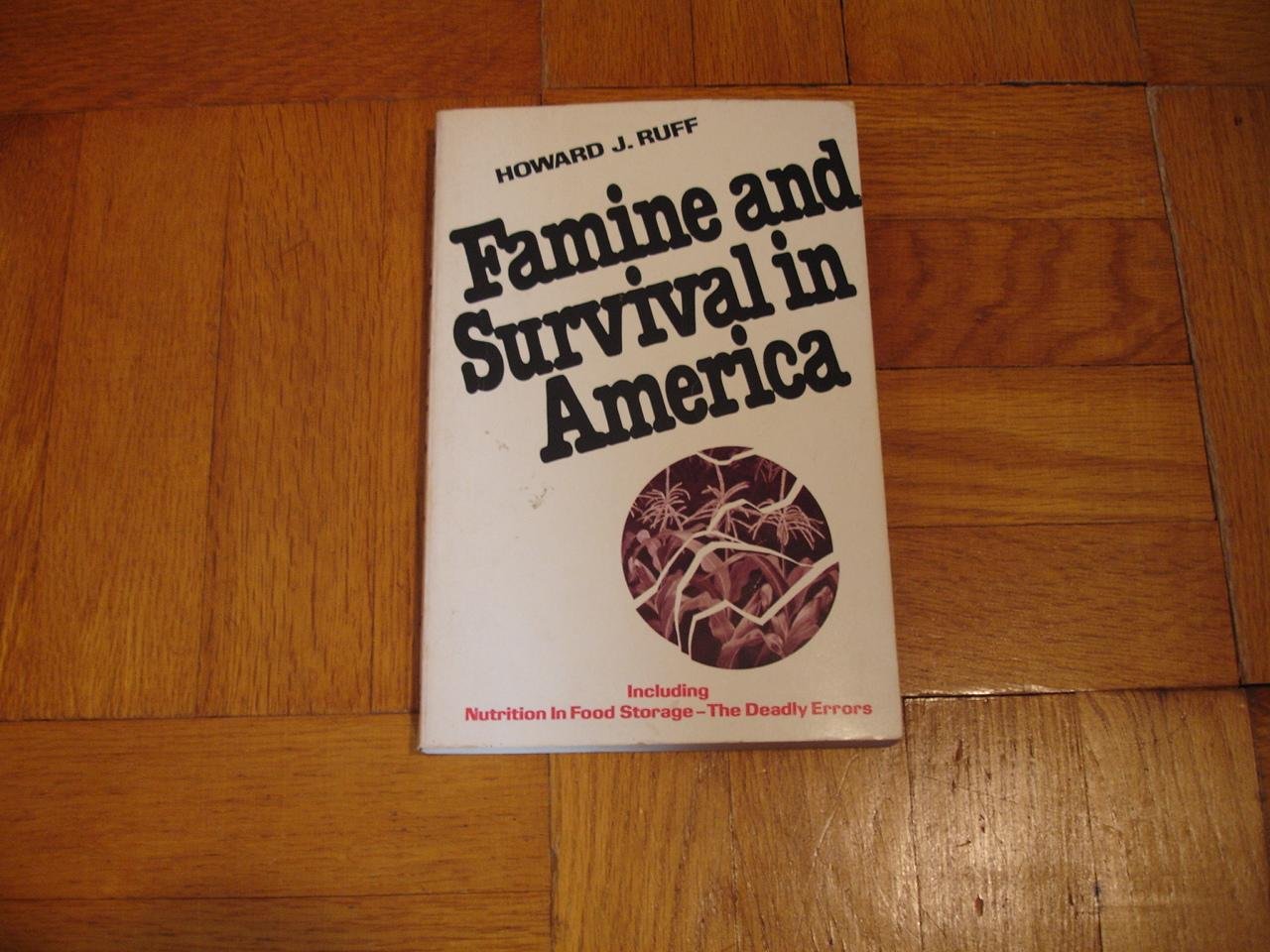Famine and survival in America: Ruff, Howard J.: Amazon.com: Books
