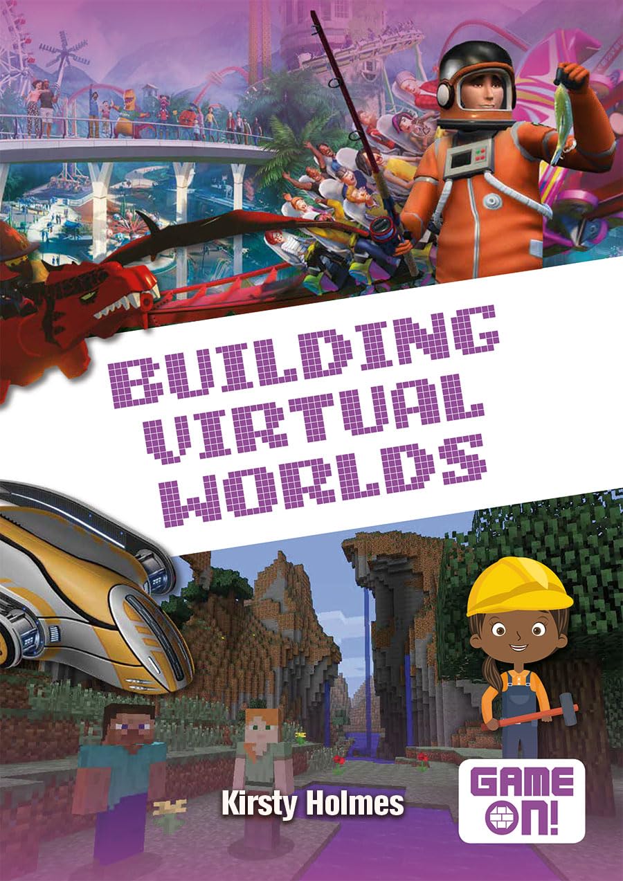 Building Virtual Worlds (Game On!): Holmes, Kirsty: 9780778752707 ...