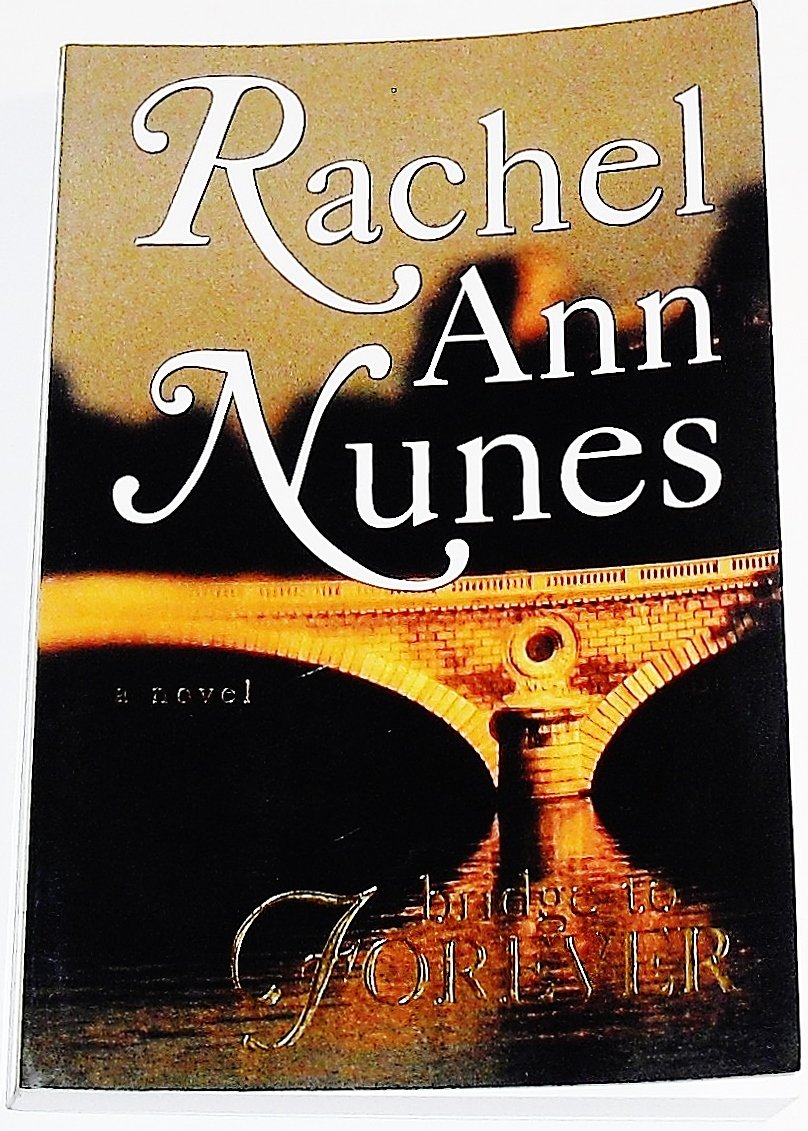 Bridge to Forever: Nunes, Rachel Ann: 9781577348337: Amazon.com: Books