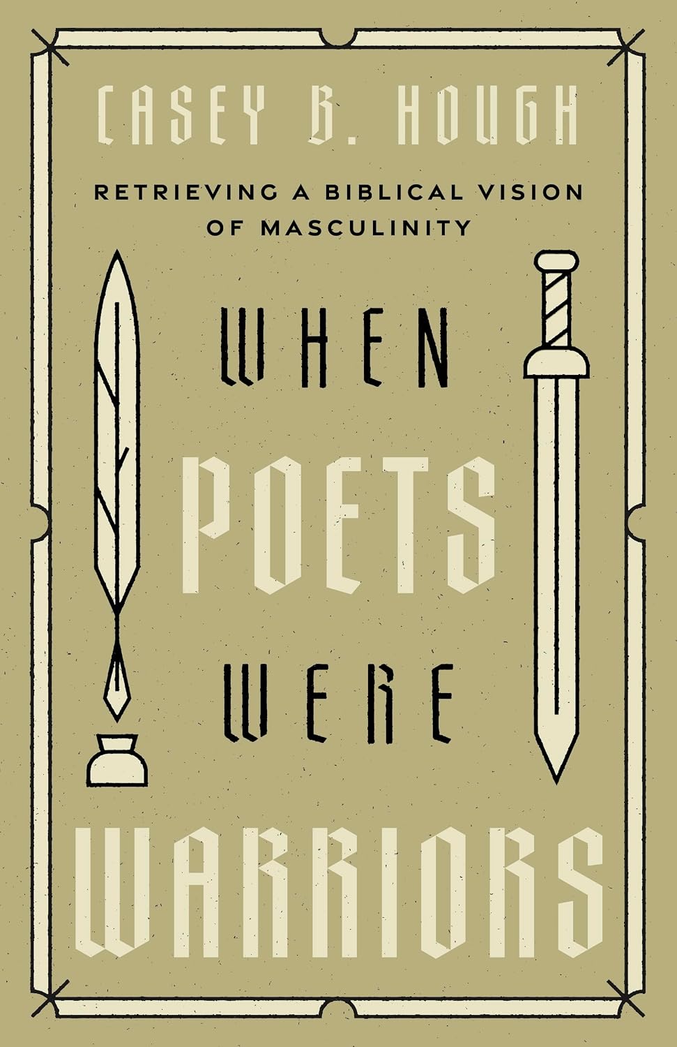 When Poets Were Warriors: Retrieving a Biblical Vision of Masculinity ...